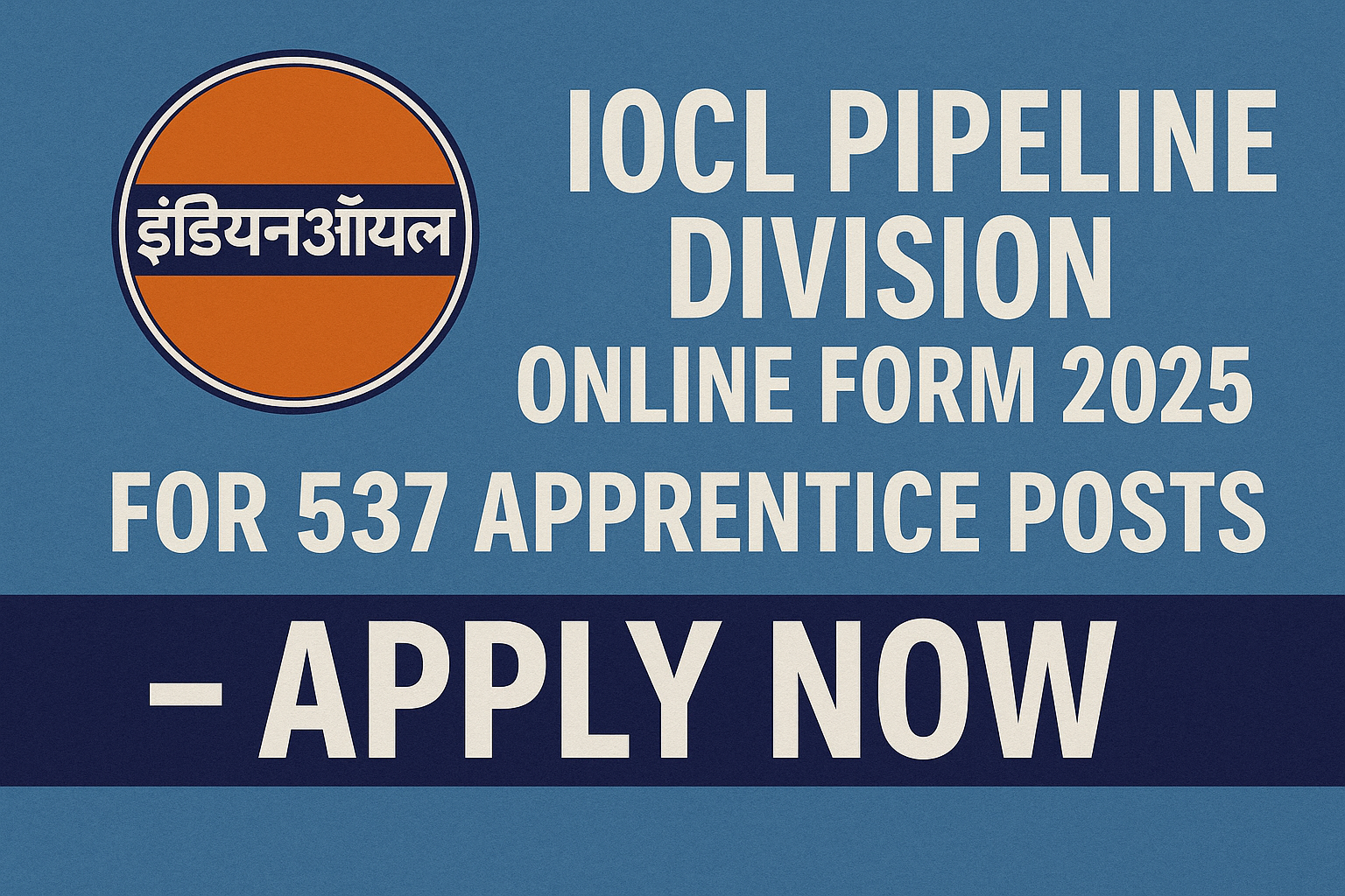 IOCL Pipeline Apprentice Recruitment 2025 – Apply Online for 537 Posts ...