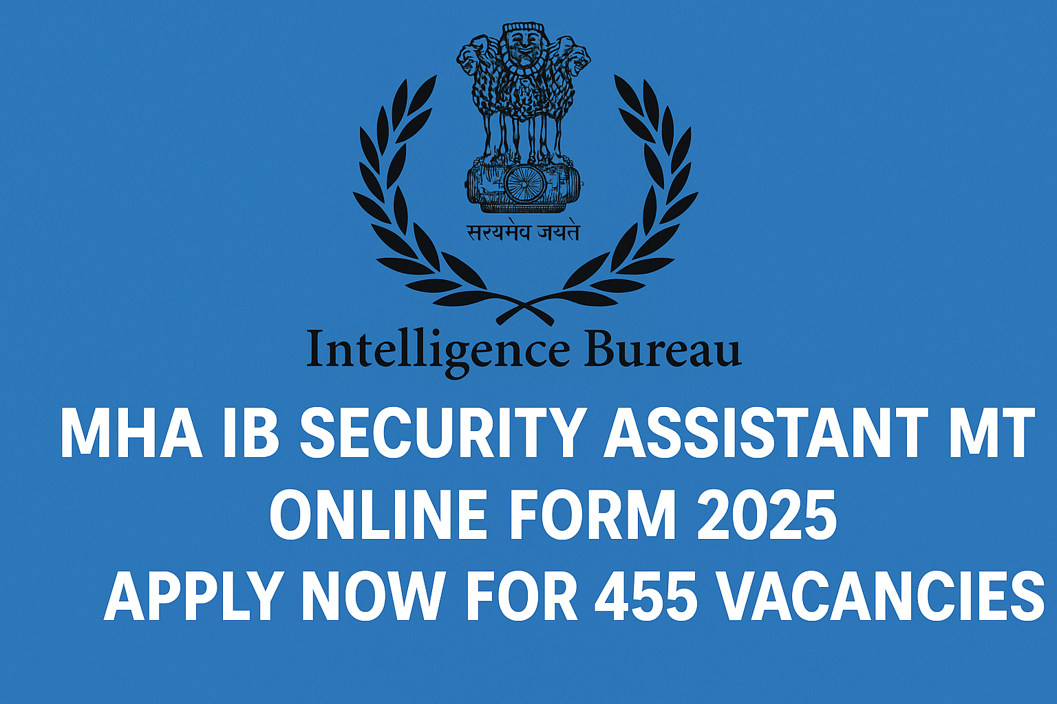 MHA IB Security Assistant MT Recruitment 2025 – Apply Online for 455 Post